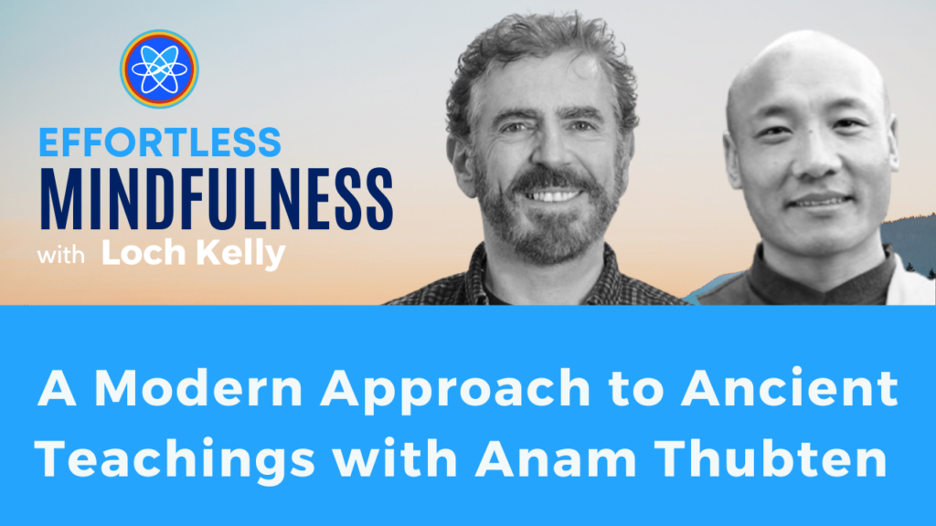 The Effortless Mindfulness Podcast with Loch Kelly