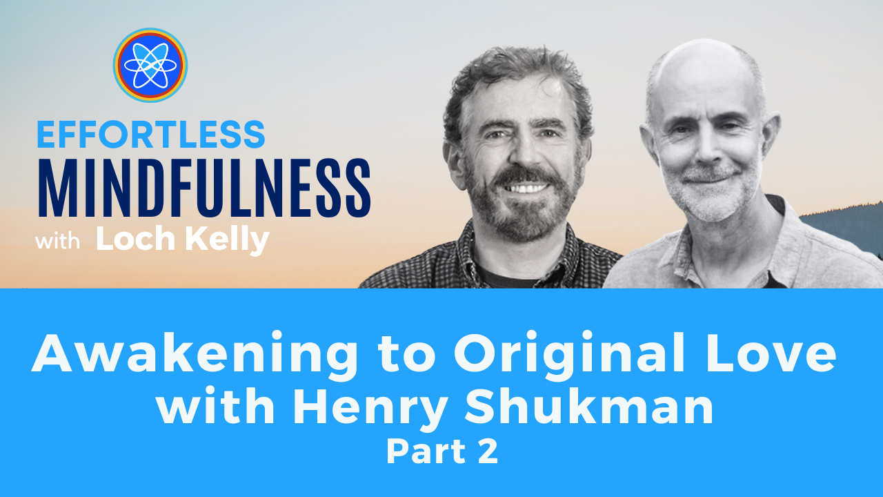 Henry Shukman and Original Love | Loch Kelly