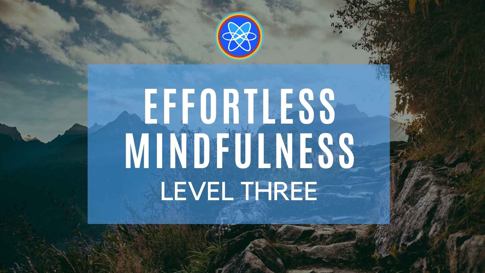 Effortless Mindfulness Training Cycle | Loch Kelly