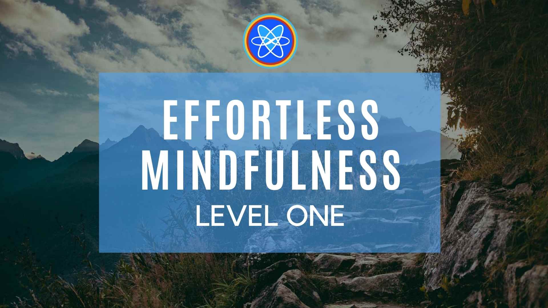 Effortless Mindfulness Training Cycle | Loch Kelly