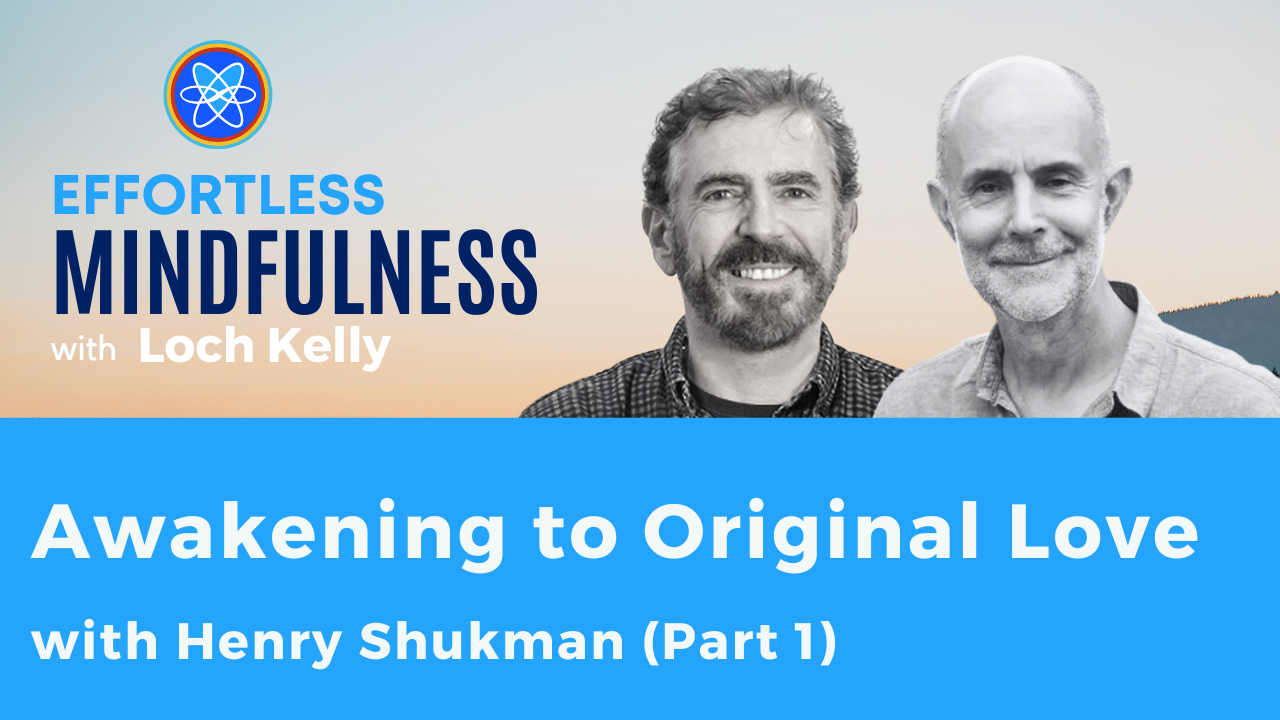 Awakening to Original Love Henry Shukman and Loch Kelly